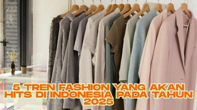 Tren Fashion Populer di Indonesia 2025